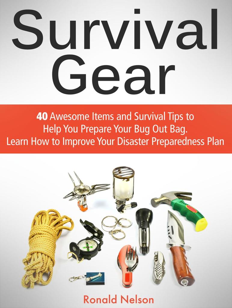 Survival Gear: 40 Awesome Items and Survival Tips to Help You Prepare ...