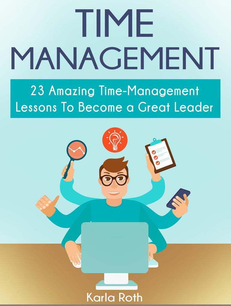 Time Management: 23 Amazing Time-Management Lessons To Become a Great ...
