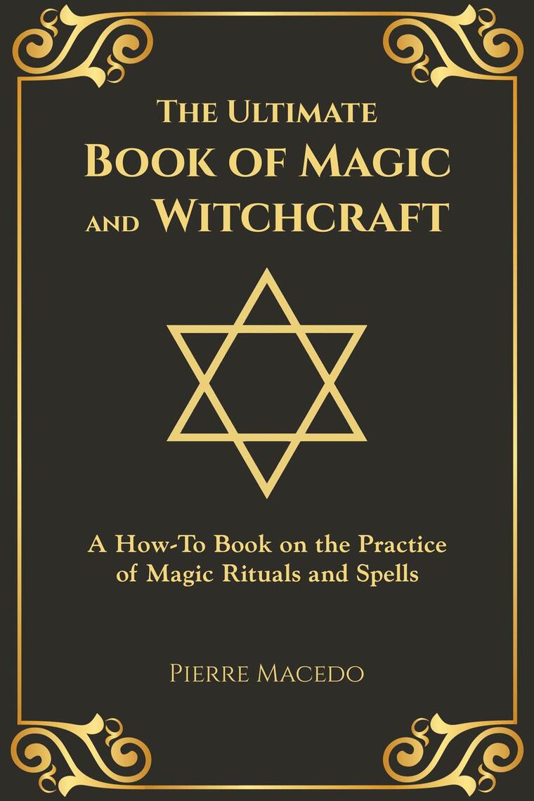 The Ultimate Book of Magic and Witchcraft: A How-To Book on the ...