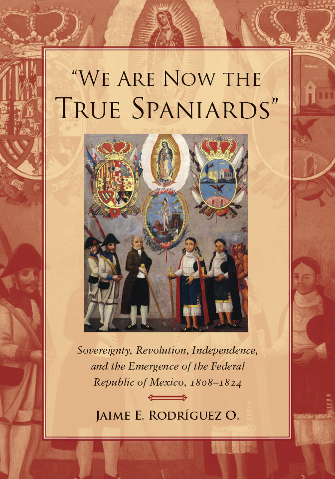 "We Are Now the True Spaniards" by Jaime E. Rodriguez O. - Ebook | Everand