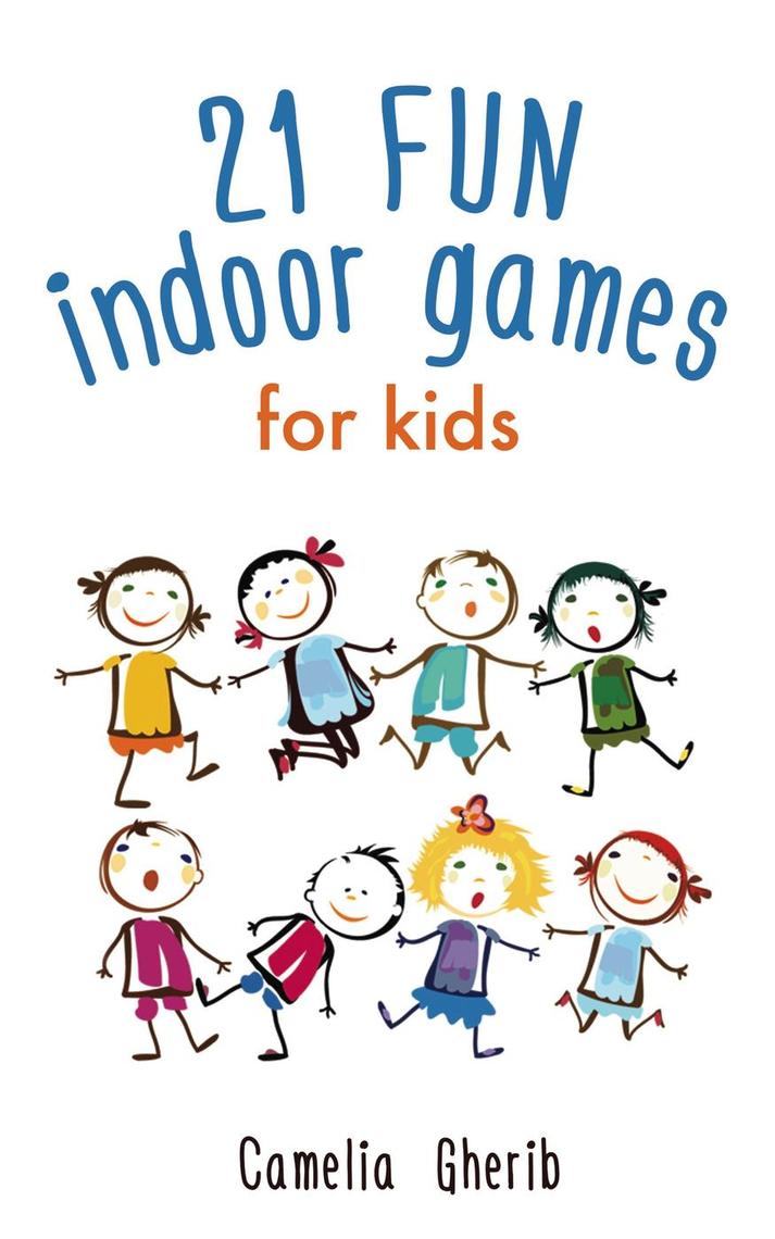 21-fun-indoor-games-for-kids-by-camelia-gherib-ebook-everand