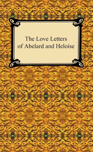 The Love Letters of Abelard and Heloise by Abelard and Heloise - Ebook ...
