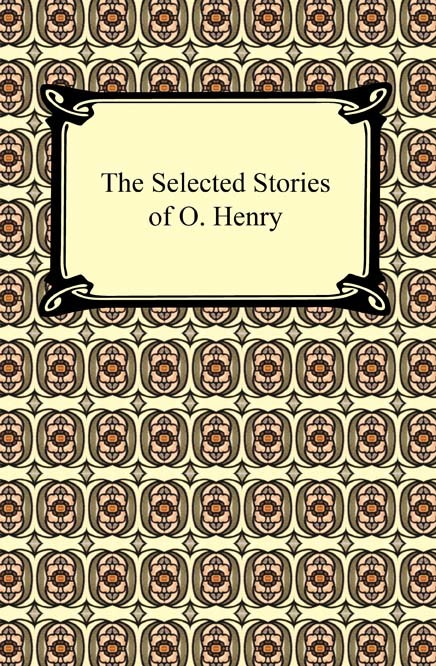 Read The Selected Stories of O. Henry Online by O. Henry | Books