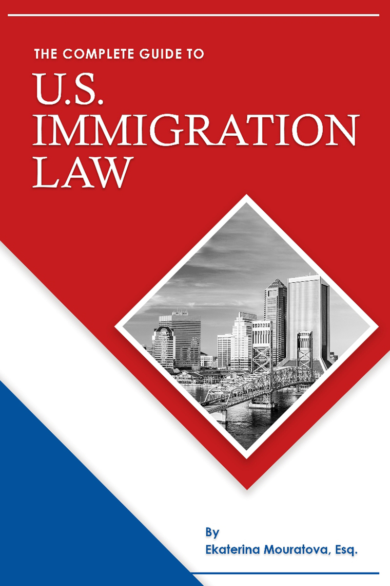 The Complete Guide to U.S. Immigration Law by Ekaterina Mouratova ...