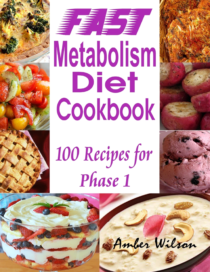 Fast Metabolism Diet Cookbook 100 Recipes For Phase 1 By Amber Wilson