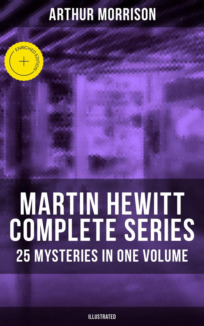 Martin Hewitt - Complete Series: 25 Mysteries in One Volume ...