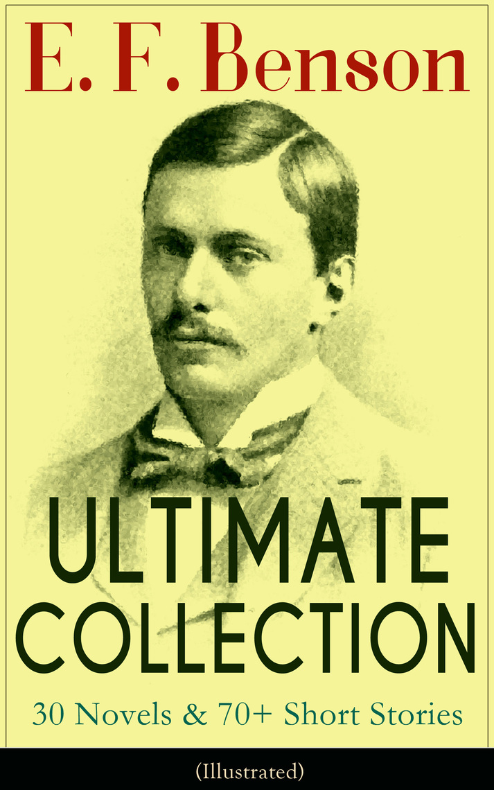 The E. F. Benson Ultimate Collection by E. F. Benson, Henry Justice ...