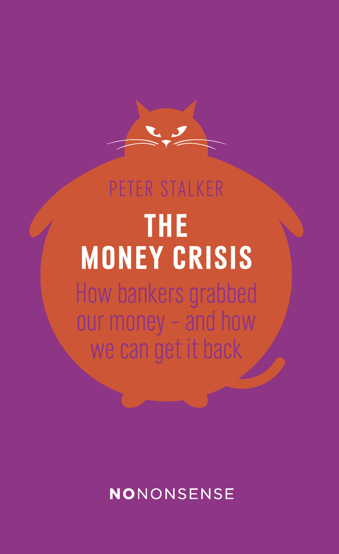 NoNonsense The Money Crisis by Peter Stalker (Ebook) - Read free for 30 ...