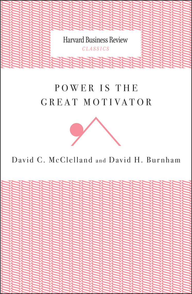 Power Is the Great Motivator by David C. McClelland, David H. Burnham ...