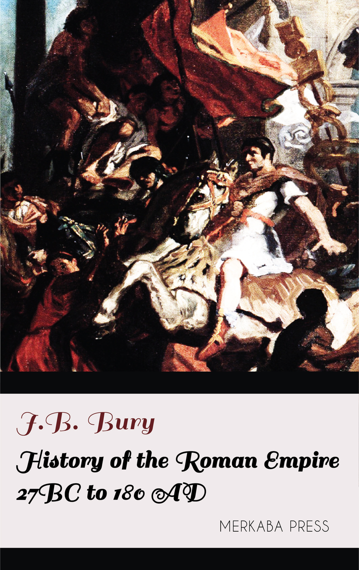 History of the Roman Empire 27 BC to 180 AD by J. B. Bury (Ebook ...