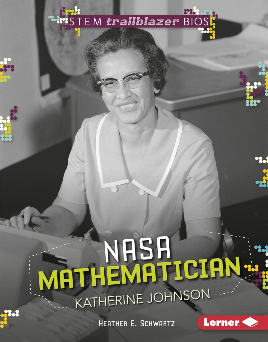 NASA Mathematician Katherine Johnson by Heather E. Schwartz (Ebook ...