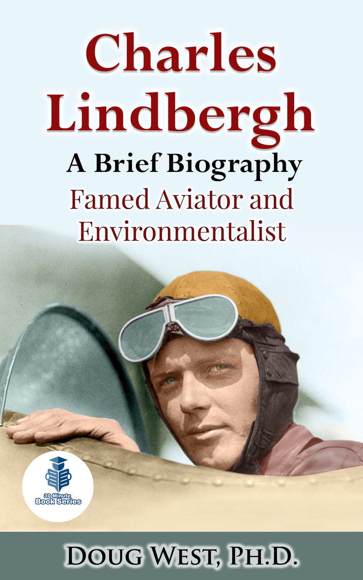 Charles Lindbergh: A Short Biography - Famed Aviator and ...