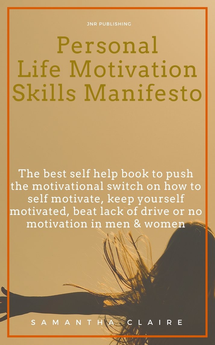 Personal Life Motivation Skills Manifesto by Samantha Claire - Ebook ...