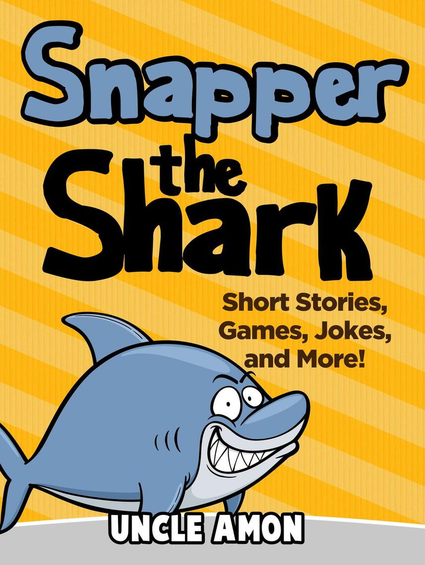Snapper the Shark: Short Stories, Games, Jokes, and More! by Uncle Amon ...