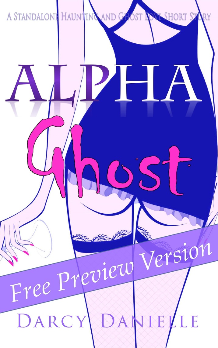 Alpha Ghost (A Standalone Haunting and Ghost Love Short Story) (Free ...