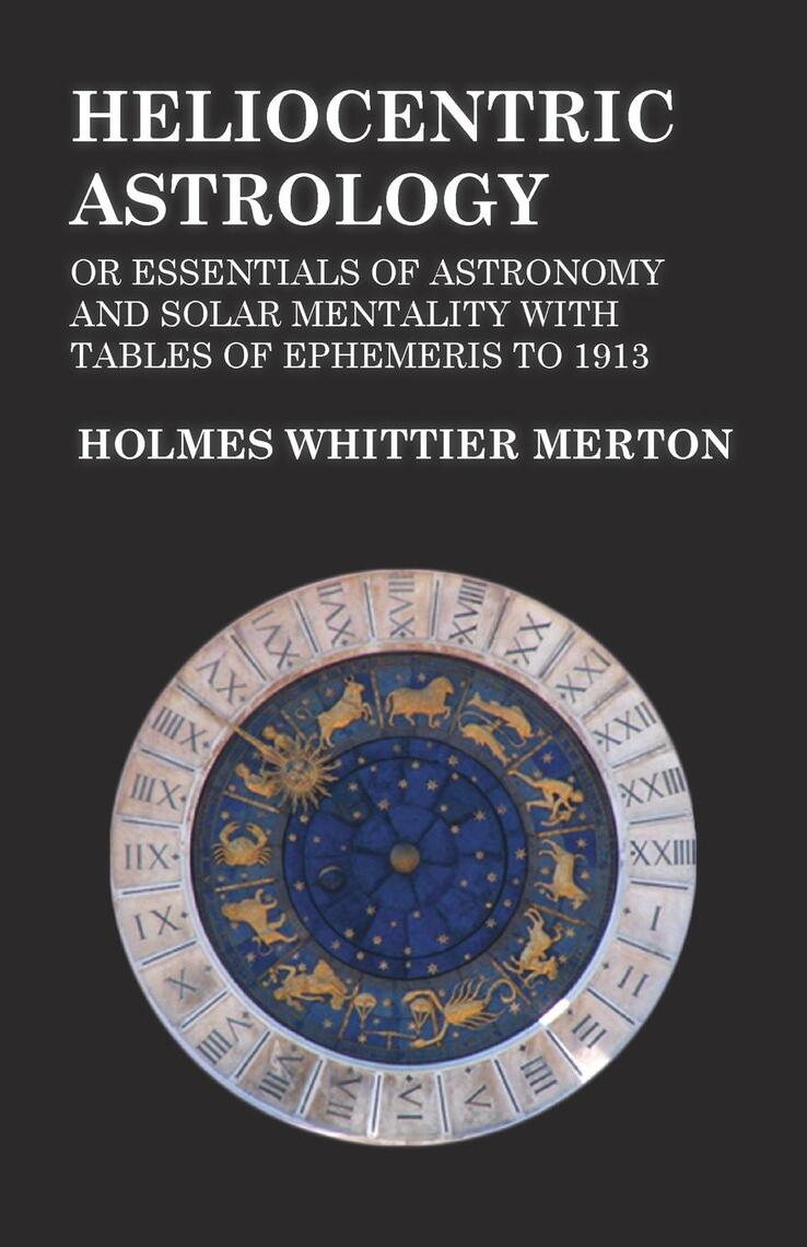 Heliocentric Astrology or Essentials of Astronomy and Solar Mentality ...