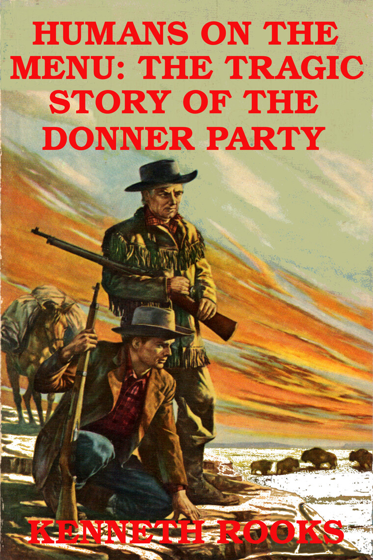 Humans on the Menu: The Tragic Story of the Donner Party by Kenneth ...