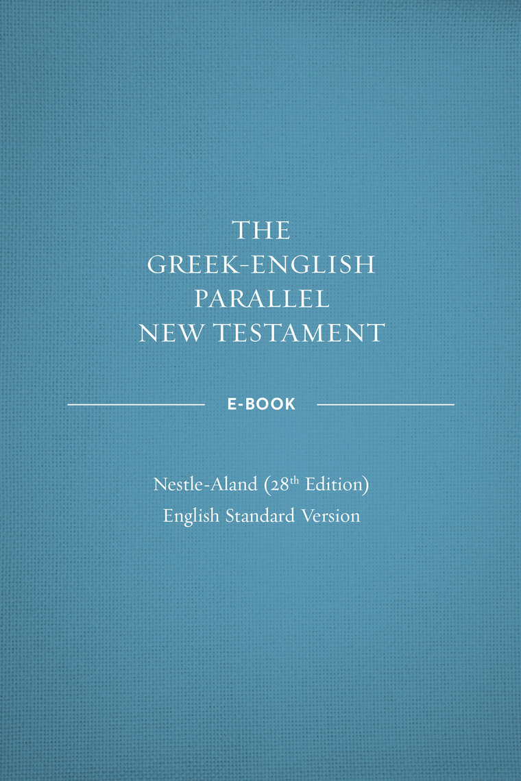 Greek-English Parallel New Testament ebook: NA28-ESV by Drayton C ...