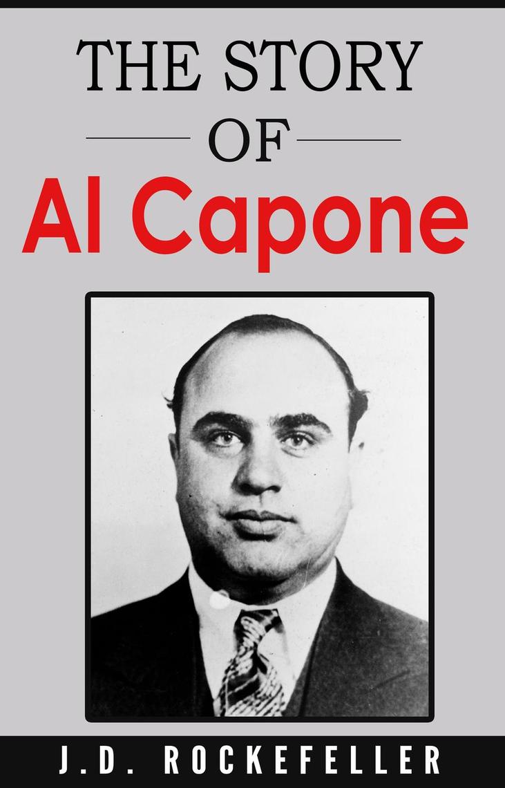 The Story of Al Capone by J. D. Rockefeller (Ebook) - Read free for 30 days