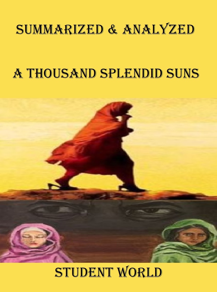 Summarized & Analyzed: "A Thousand Splendid Suns" by Student World ...