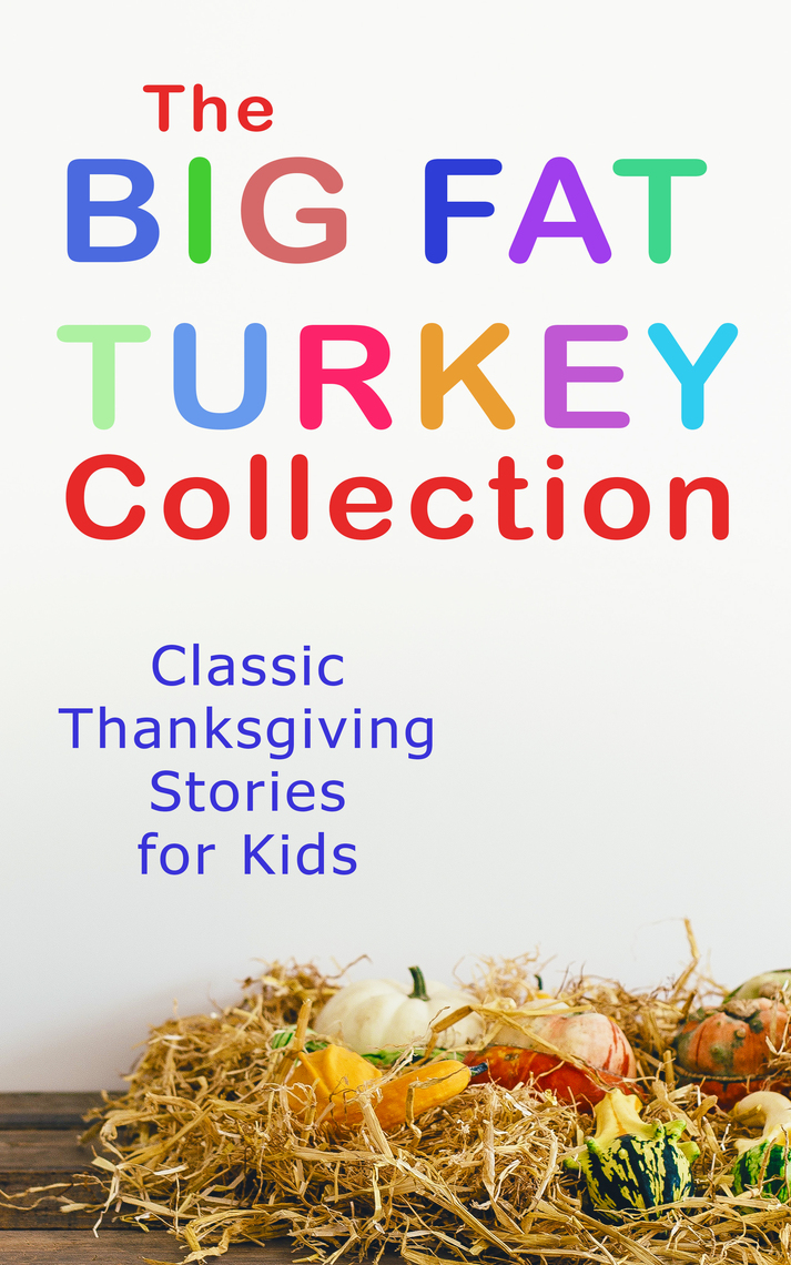 The Big Fat Turkey Collection: Classic Thanksgiving Stories for Kids by ...