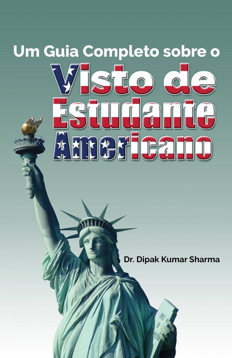 Um Guia Completo sobre o Visto de Estudante Americano por Dr. Dipak Kumar Sharma (Ebook) - Leia ...