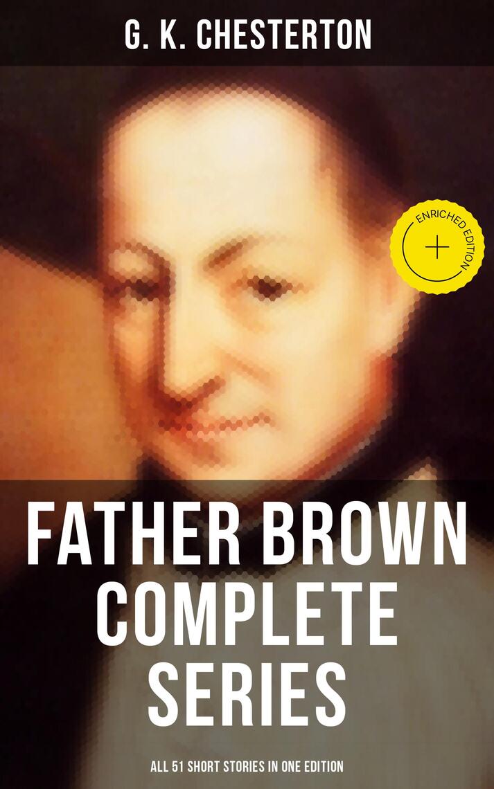 FATHER BROWN Complete Series - All 51 Short Stories in One Edition by G ...