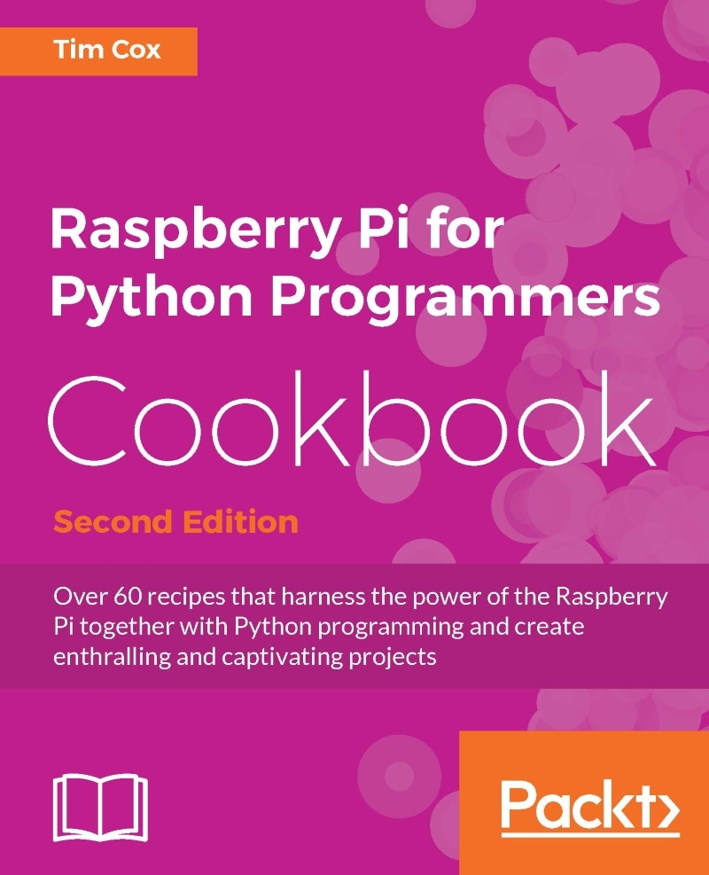 Raspberry Pi for Python Programmers Cookbook - Second Edition by Tim ...