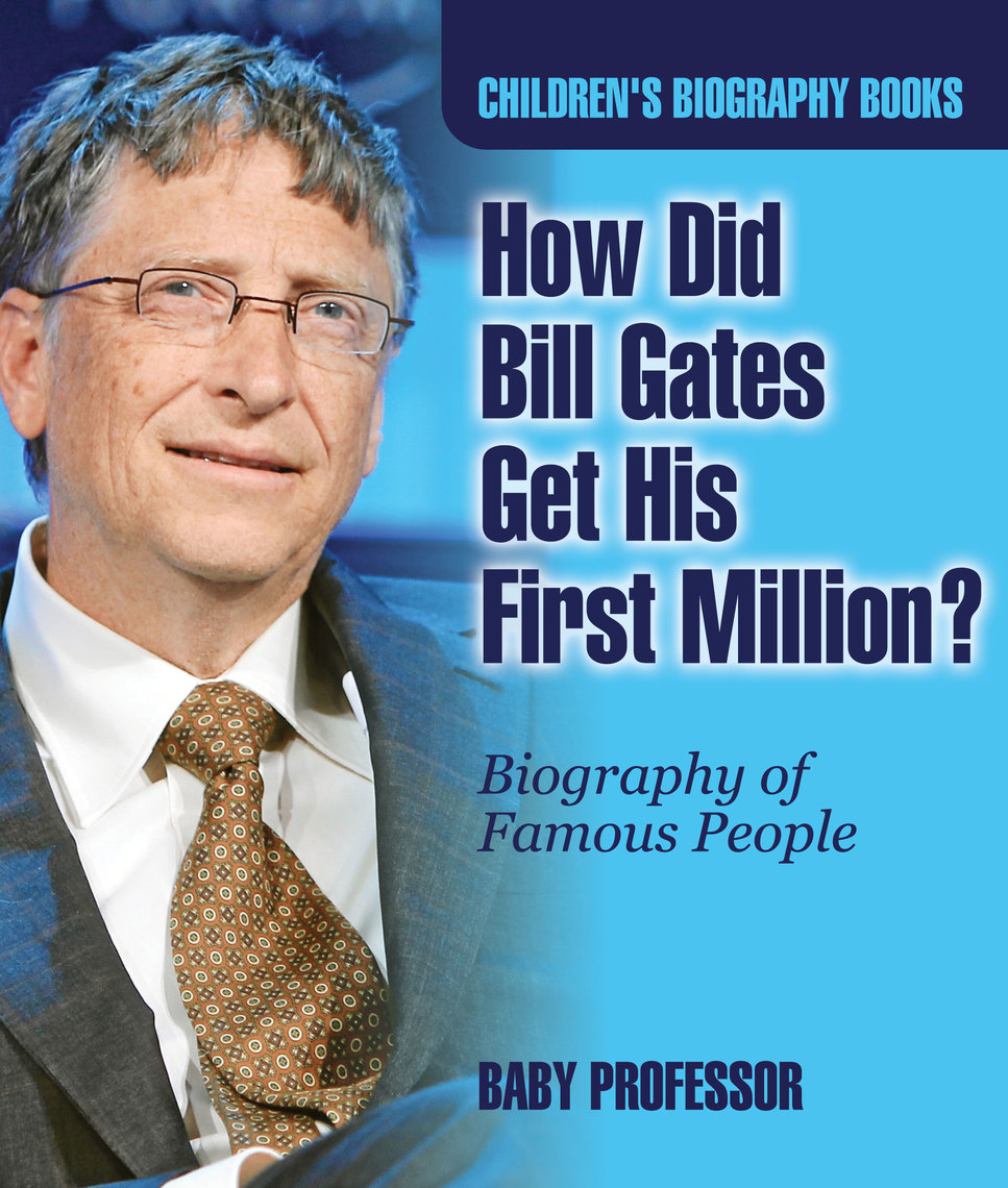 How Did Bill Gates Get His First Million? Biography of Famous People ...