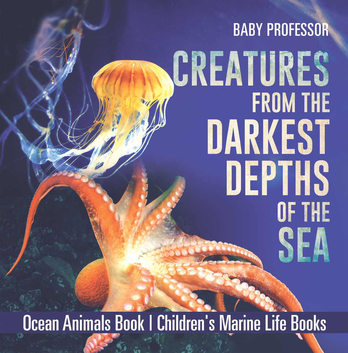 Creatures from the Darkest Depths of the Sea - Ocean Animals Book ...