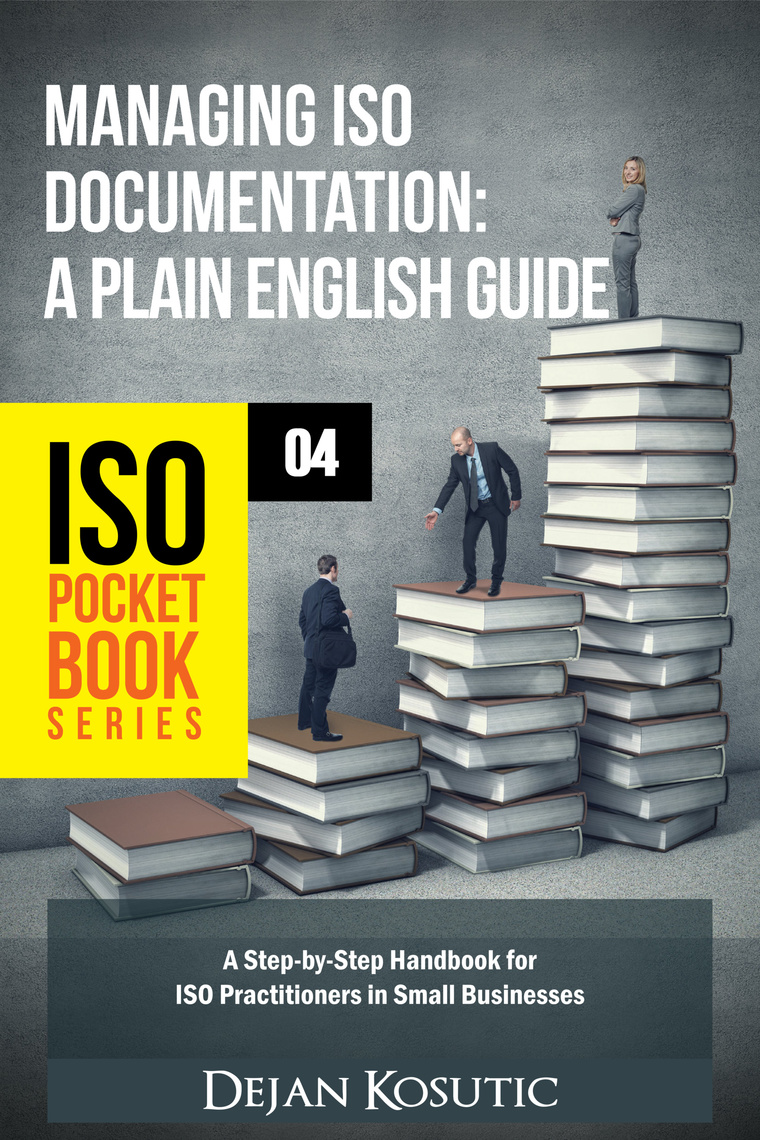 Managing ISO Documentation – A Plain English Guide by Dejan Kosutic ...