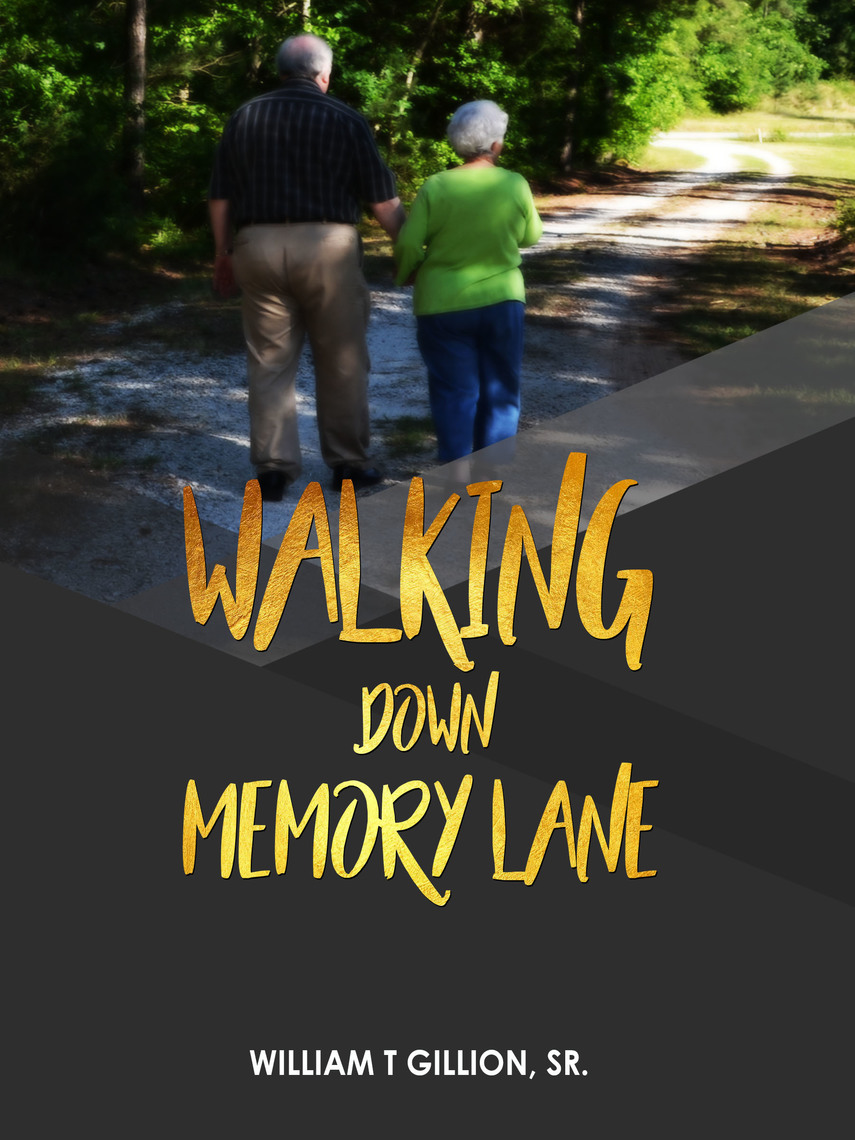 Walking Down Memory Lane by William T. Gillion, Sr (Ebook) - Read free ...
