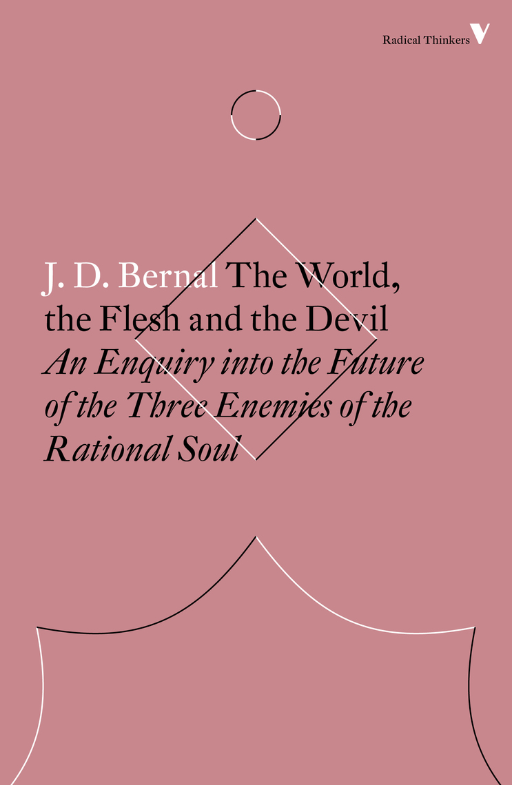 The World, the Flesh and the Devil by J.D. Bernal (Ebook) - Read free ...