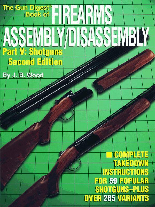 The Gun Digest Book of Firearms Assembly/Disassembly Part V - Shotguns ...
