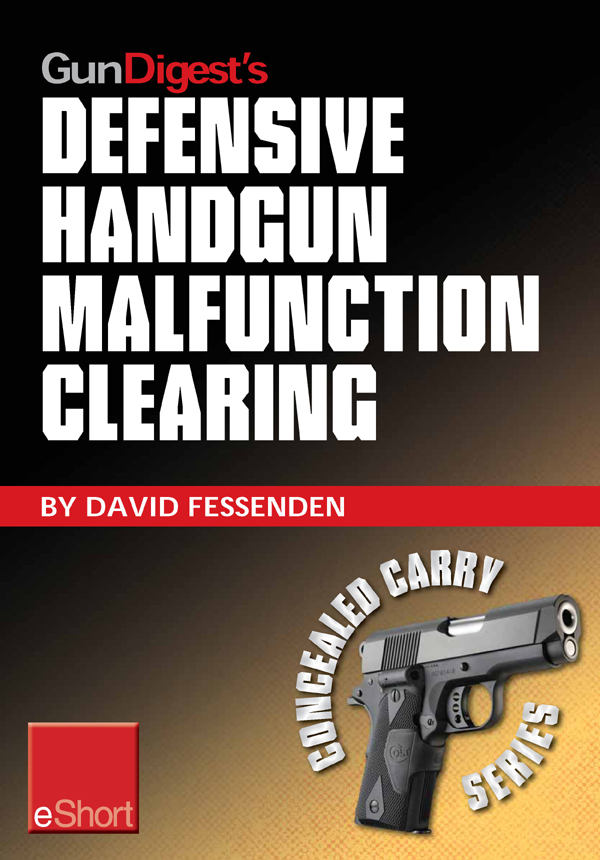 Gun Digest's Defensive Handgun Malfunction Clearing eShort by David ...