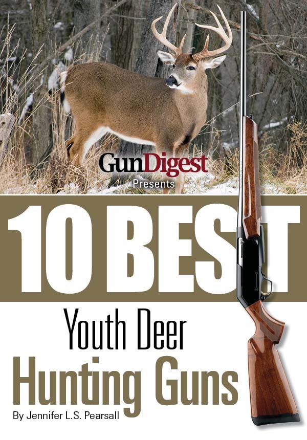Gun Digest Presents 10 Best Youth Deer Guns by Jennifer Pearsall ...