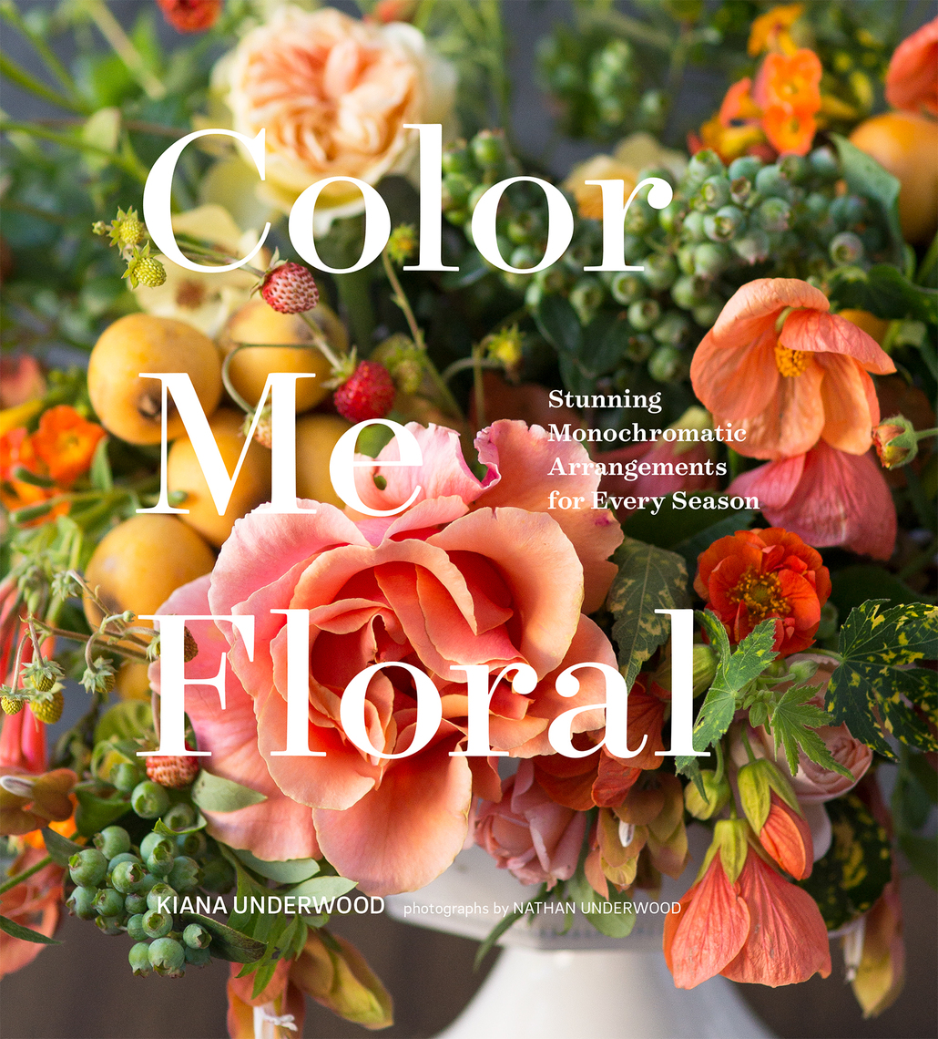 Color Me Floral by Kiana Underwood, Nathan Underwood (Ebook) - Read ...
