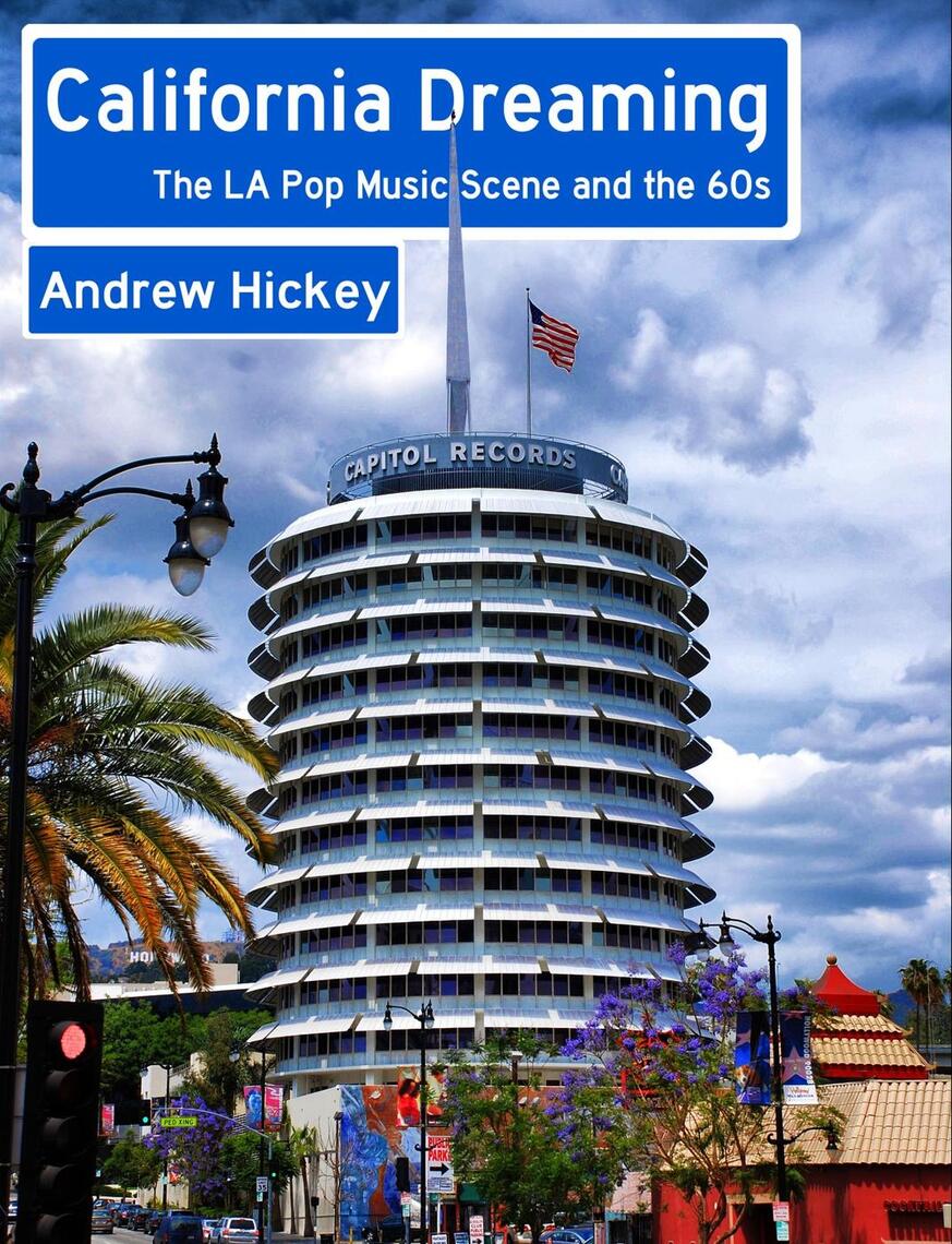 California Dreaming: The LA Pop Music Scene and the 60s by Andrew ...