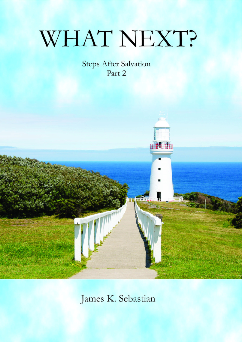 What Next? Steps After Salvation Part 2 by James K. Sebastian (Ebook ...