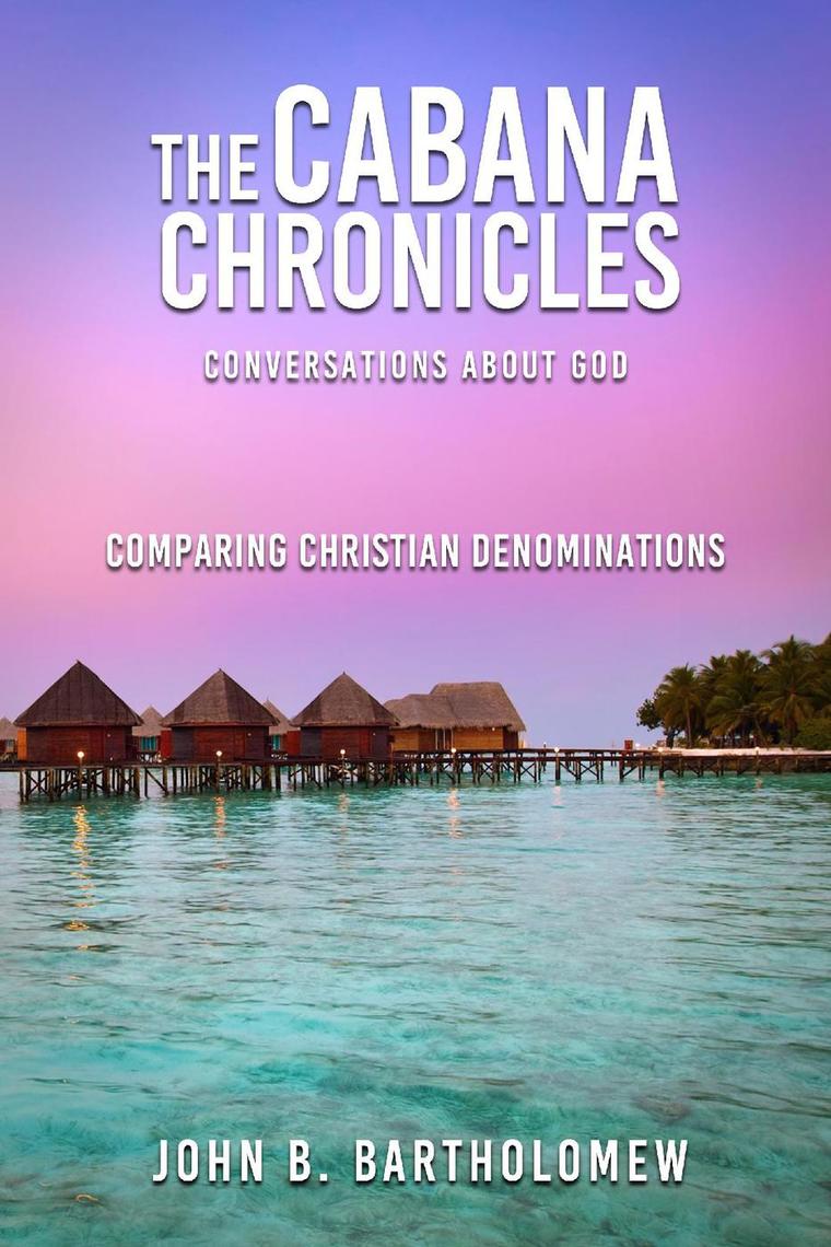 The Cabana Chronicles Conversations About God Comparing Christian ...
