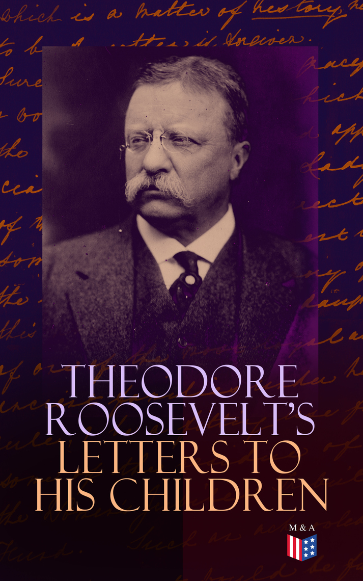 Theodore Roosevelt's Letters to His Children by Theodore Roosevelt ...