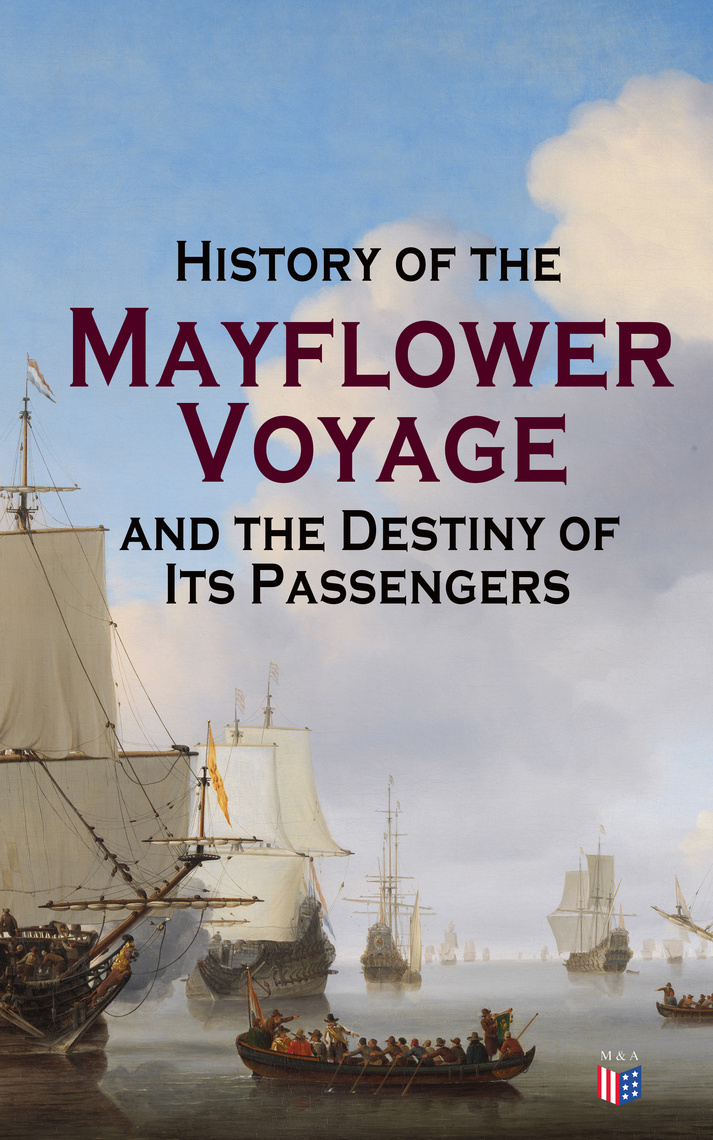 History of the Mayflower Voyage and the Destiny of Its Passengers by ...