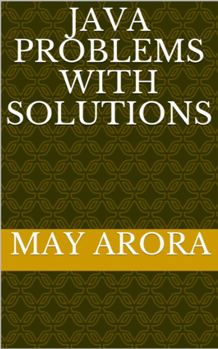Java Problems with Solutions by Mayank Arora (Ebook) - Read free for 30 ...