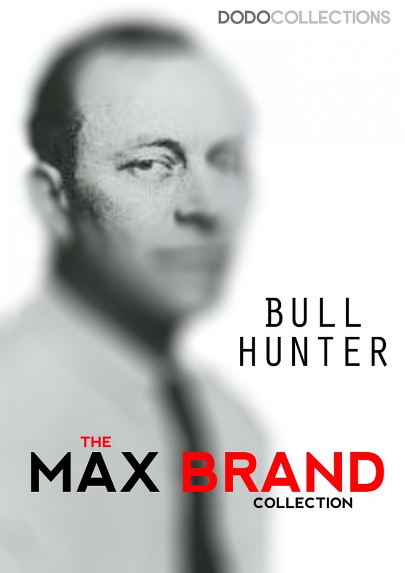 Bull Hunter by Max Brand (Ebook) - Read free for 30 days