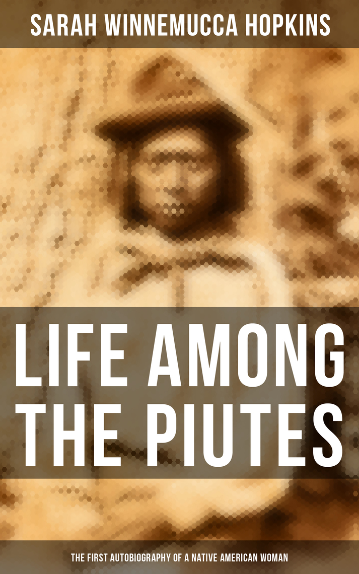 Life Among the Piutes: The First Autobiography of a Native American ...