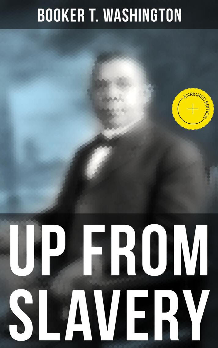 Booker T. Washington: Up From Slavery by Booker T. Washington (Ebook ...