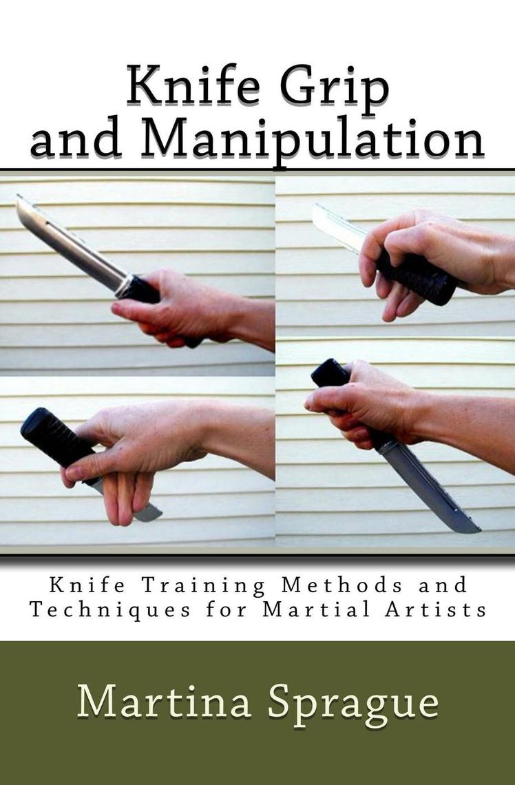 Knife Grip and Manipulation by Martina Sprague (Ebook) - Read free for ...
