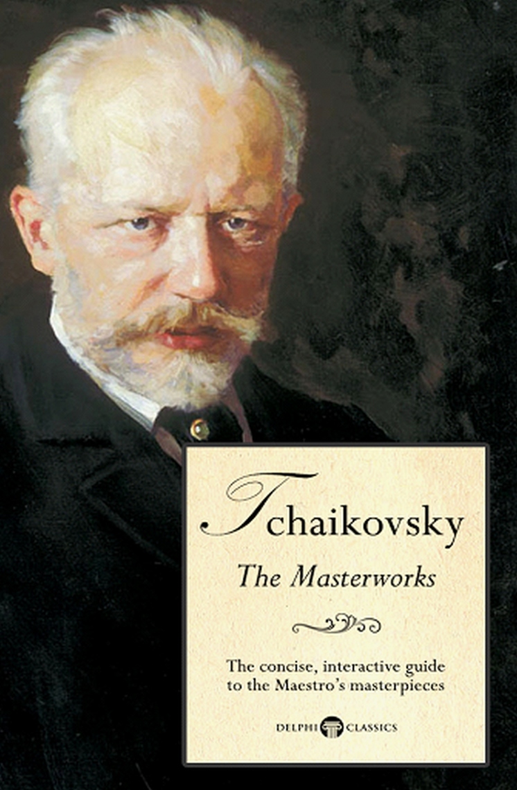 Delphi Masterworks of Pyotr Ilyich Tchaikovsky (Illustrated) by Peter ...