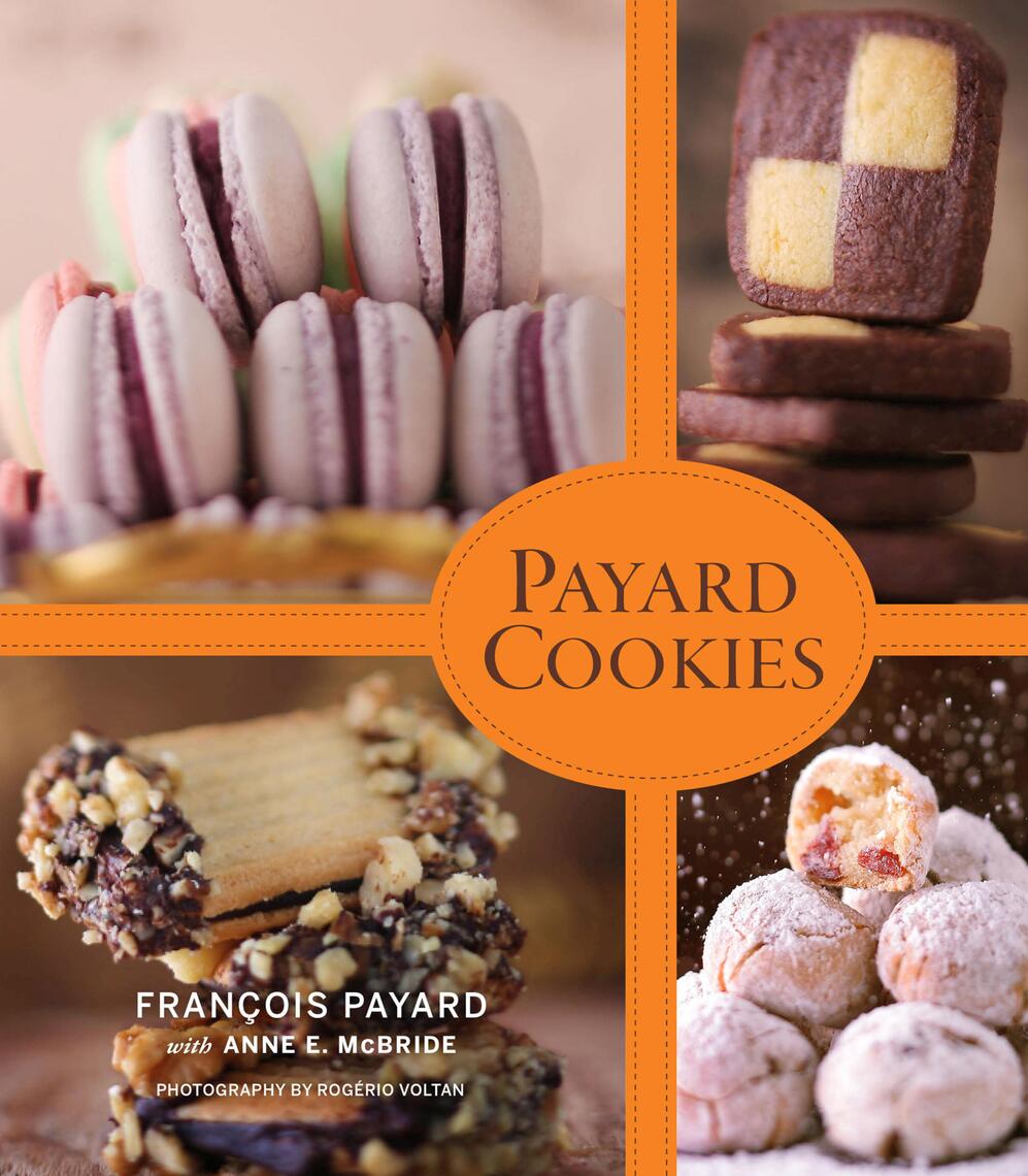 Payard Cookies by François Payard, Anne E. McBride (Ebook) - Read free ...