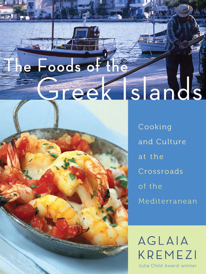 The Foods of the Greek Islands by Aglaia Kremezi (Ebook) - Read free ...